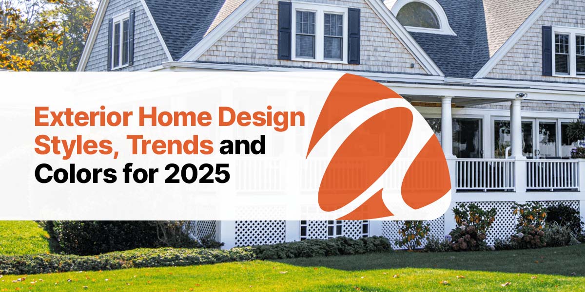 Exterior Home Design Styles, Trends and Colors for 2025