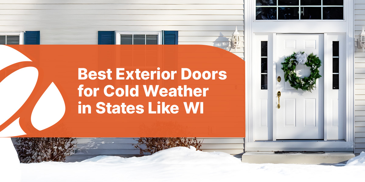 Best Exterior Doors For Cold Weather In States Like WI